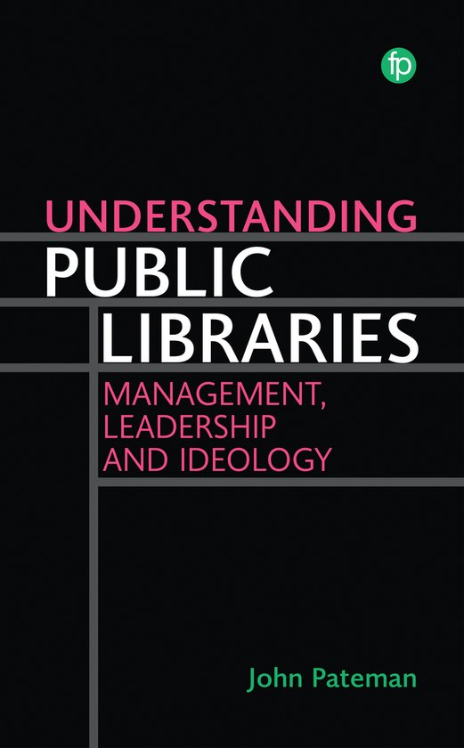 Understanding Public Libraries, John Pateman | 9781783306824 | Boeken | bol