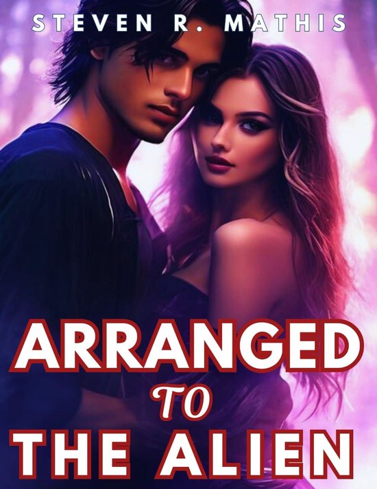 Arranged To The Alien (ebook), Steven R. Mathis | 1230007760211 ...