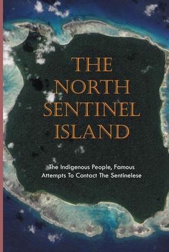 The North Sentinel Island: The Indigenous People, Famous Attempts To ...
