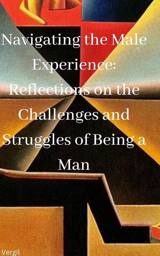 Navigating the Male Experience: Reflections on the Challenges and ...