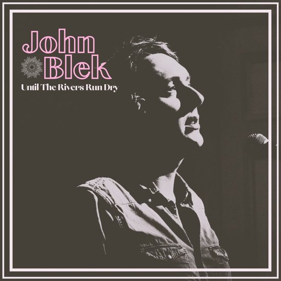 John Blek - Until The Rivers Run Dry (CD), John Blek | Muziek | bol