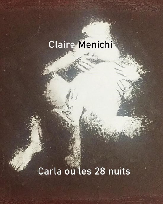Carla ou les 28 nuits (ebook), Claire Menichi | 9791040523086 | Boeken ...