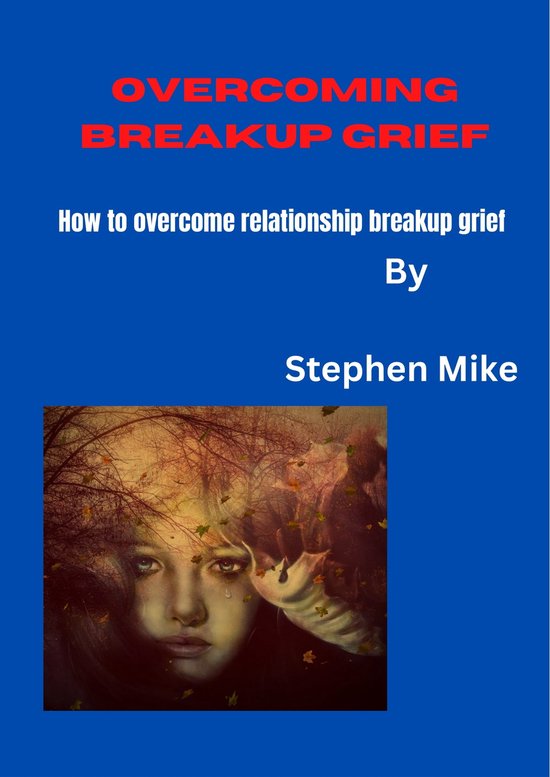 Overcoming breakup grief (ebook), Stephen Mike | 1230006138448 | Boeken | bol
