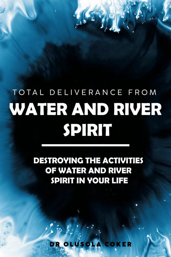 Total Deliverance From Water And River Spirit (ebook), Dr.Olusola Coker ...