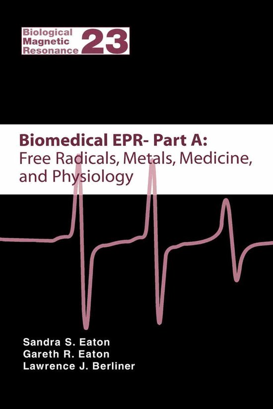 Biomedical EPR - Part A: Free Radicals, Metals, Medicine and Physiology ...