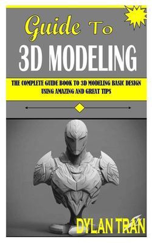 Guide to 3D Modeling, Dylan Tran | 9798536953945 | Boeken | bol.com