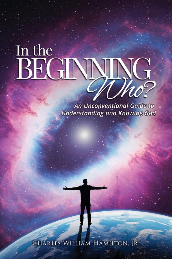 IN THE BEGINNING WHO? (ebook), Jr. Charles William Hamilton ...