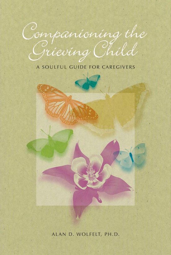 Companioning the Grieving Child (ebook), Alan D Wolfelt PhD Wolfelt ...