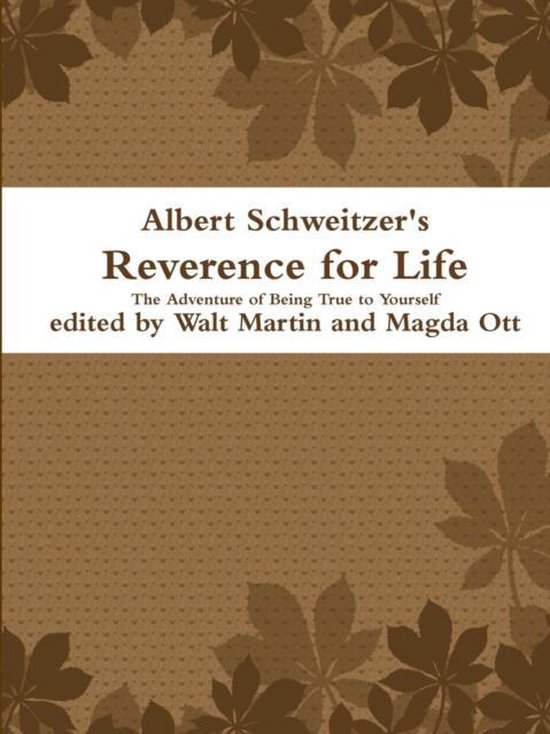 Albert Schweitzer Reverence for Life The Adventure of Being True to Yourself |... | bol