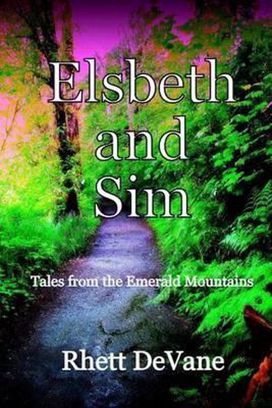 Tales from the Emerald Mountains- Elsbeth and Sim, Rhett Devane ...