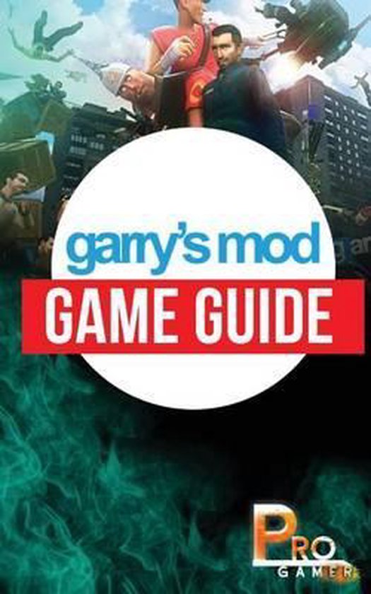 Garry's Mod Game Guide, Pro Gamer | 9781633238183 | Boeken | bol.com