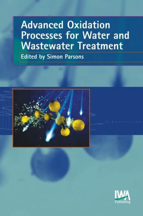 Advanced Oxidation Processes for Water and Wastewater Treatment | 9781843390176 | S.... | bol.com