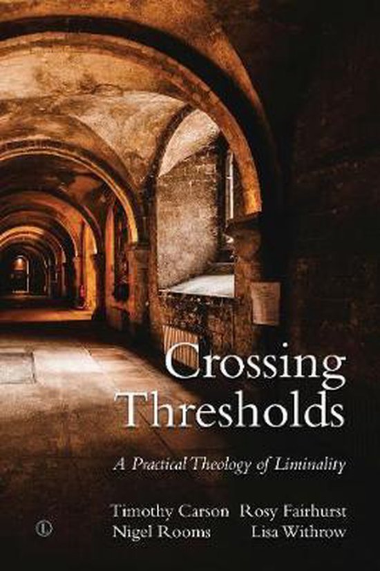 Crossing Thresholds A Practical Theology of Liminality | 9780718893460 ...