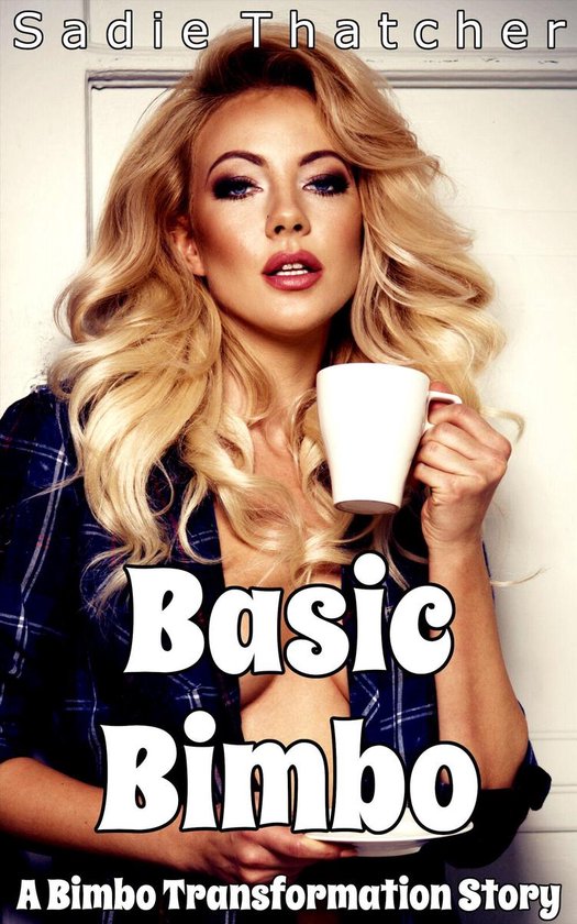Basic Bimbo: A Bimbo Transformation Story (ebook), Sadie Thatcher | 9781005286729 | Boeken | bol