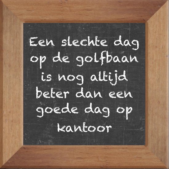Wijsheden op krijtbord tegel over Sport met spreuk :Een slechte dag op de golfbaan is... | bol