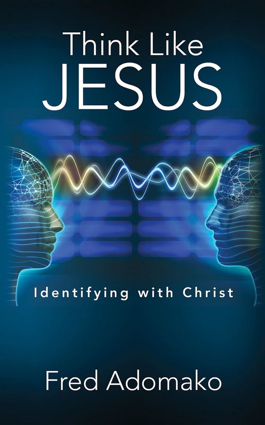 Think Like Jesus (ebook), Fred Adomako | 9780692312353 | Boeken | bol.com