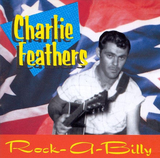 Rockabilly Rare And, Charlie Feathers | CD (album) | Muziek | bol.com