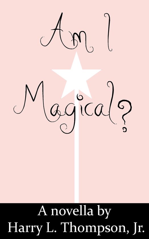 Am I Magical? (ebook), Harry Thompson Jr | 9781310262609 | Boeken | bol.com