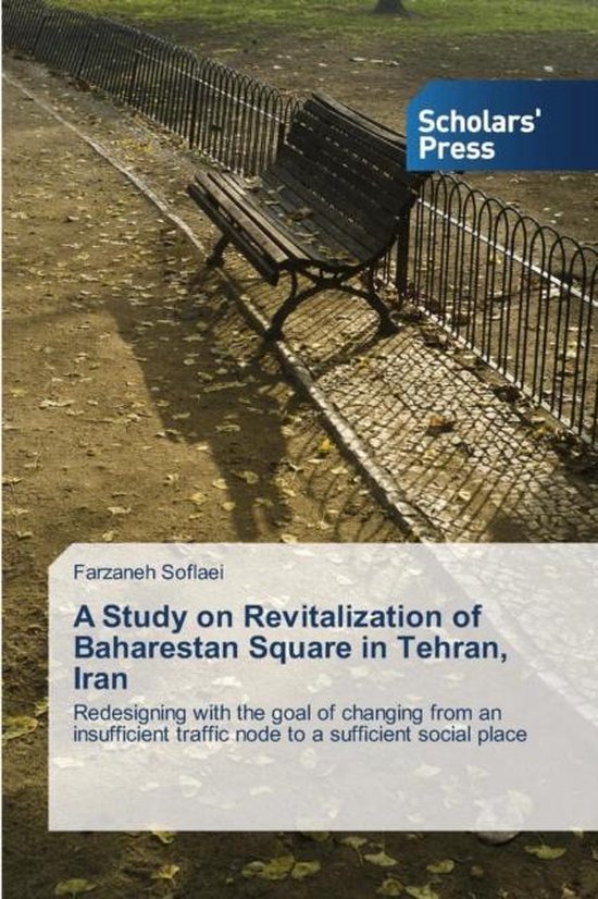 A Study on Revitalization of Baharestan Square in Tehran, Iran ...