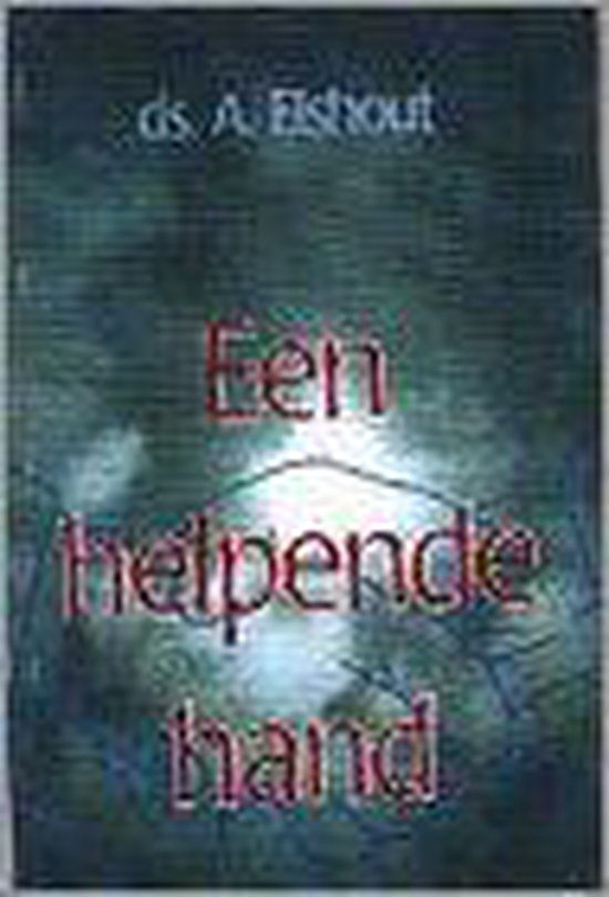 Een helpende hand, Ds. A. Elshout | 9789033111952 | Boeken | bol.com