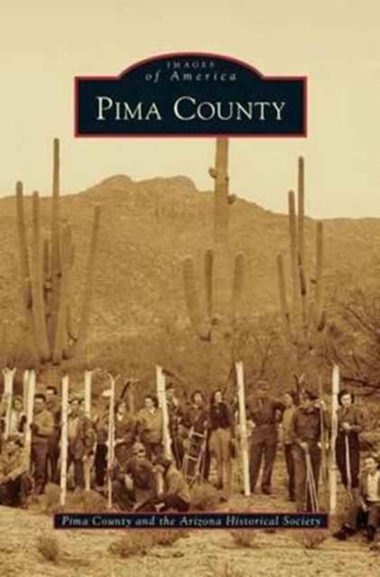 Pima County, Pima County And The Arizona Historical S | 9781531664428 ...