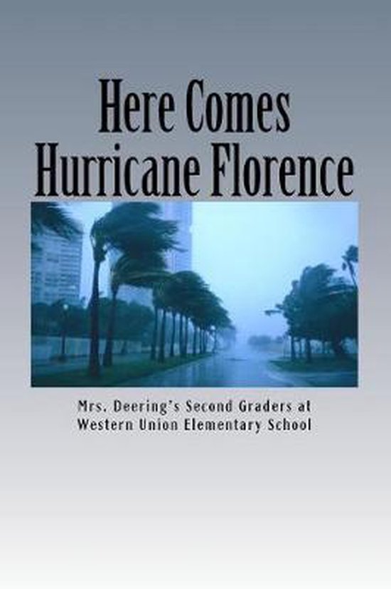 Here Comes Hurricane Florence!, Jennifer Deering | 9781729619490 ... Here Comes Hurricane Florence!, Jennifer Deering | 9781729619490 ...