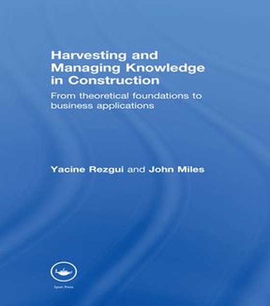 Harvesting and Managing Knowledge in Construction (ebook), Yacine Rezgui |... | bol.com