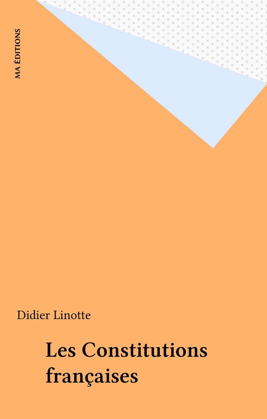 Les Constitutions françaises (ebook), Didier Linotte | 9782402061186 ...