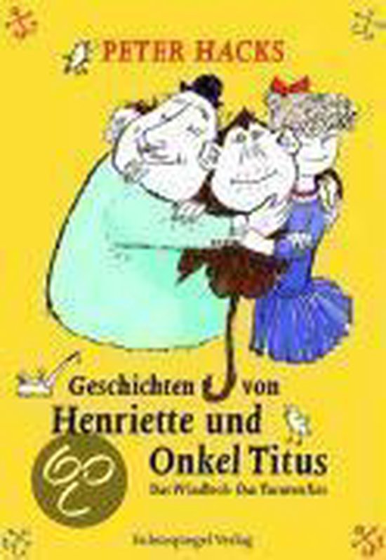 Geschichten von Henriette und Onkel Titus, Peter Hacks | 9783359016960 ...