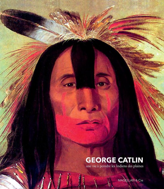 George Catlin (ebook), George Catlin | 9782350744063 | Boeken | bol.com