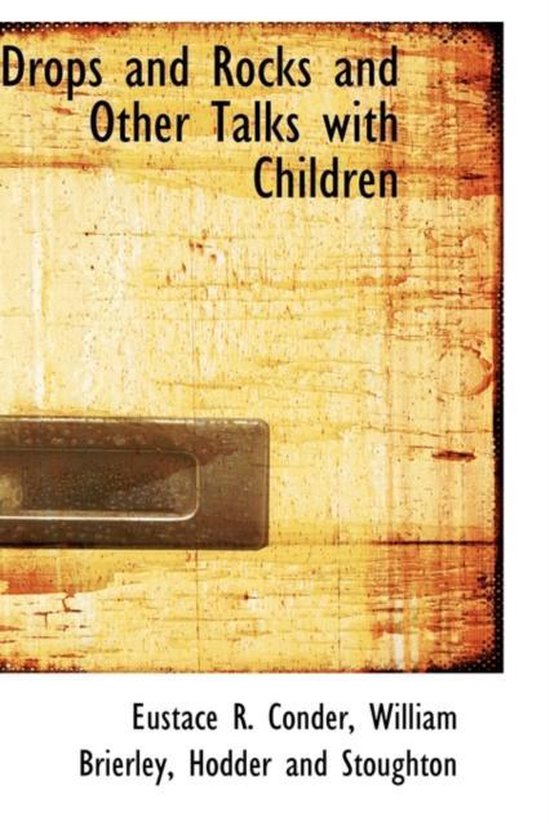 Drops and Rocks and Other Talks with Children, William Brierley Hodder ...