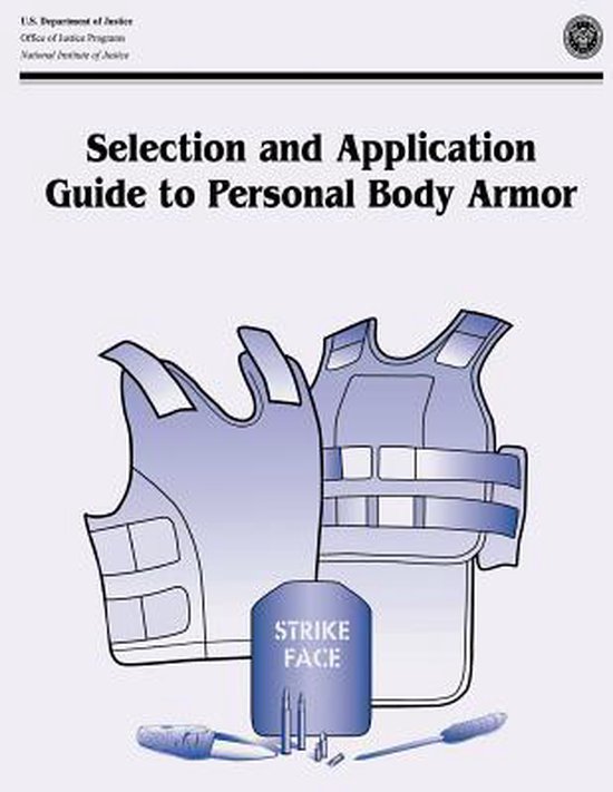 Selection and Application Guide to Personal Body Armor, U S Department ...