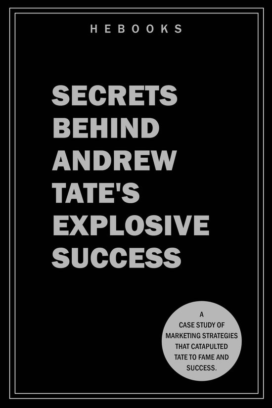 Secrets Behind Andrew Tate's Explosive Success (ebook), Hebooks | 1230007003783 | Boeken | bol.com
