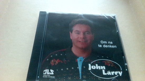 JOHN LARRY OM NA TE DENKEN, John Larry | Muziek | bol