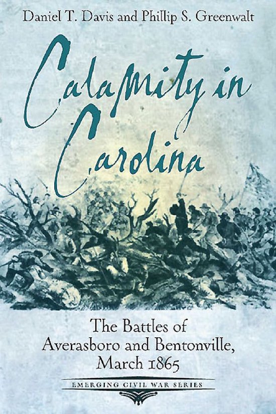 Emerging Civil War Series - Calamity in Carolina (ebook), Daniel T ...
