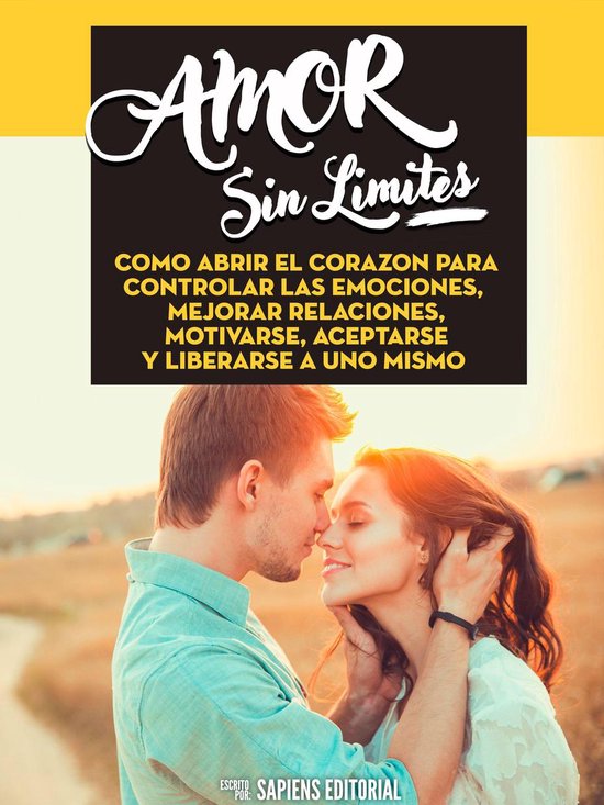 Amor Sin Limites: Como Abrir El Corazon Para Controlar Las Emociones ...