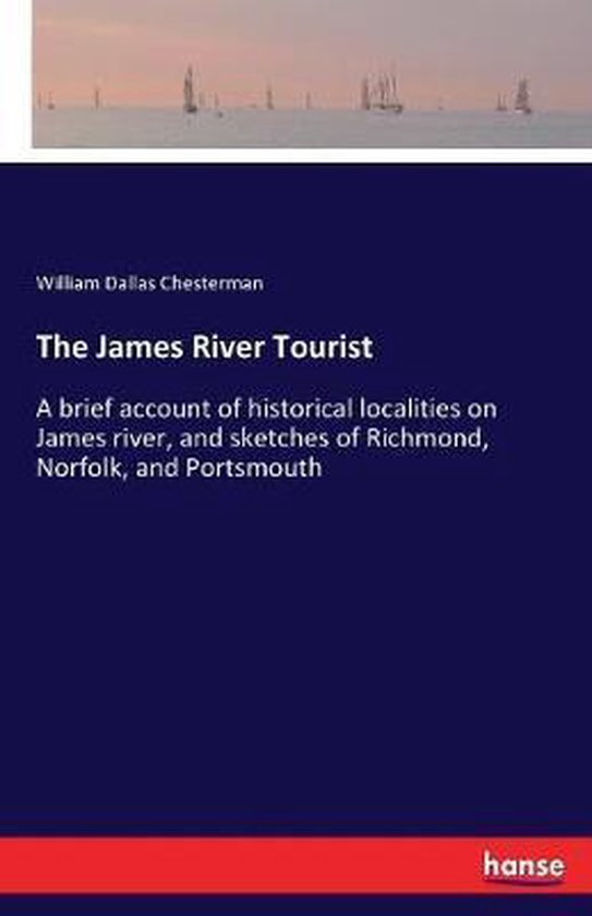The James River Tourist, William Dallas Chesterman | 9783337193324 ...