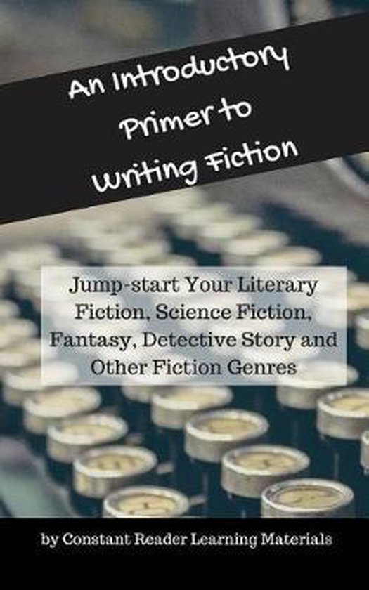 Primer for Writing-An Introductory Primer to Writing Fiction ...