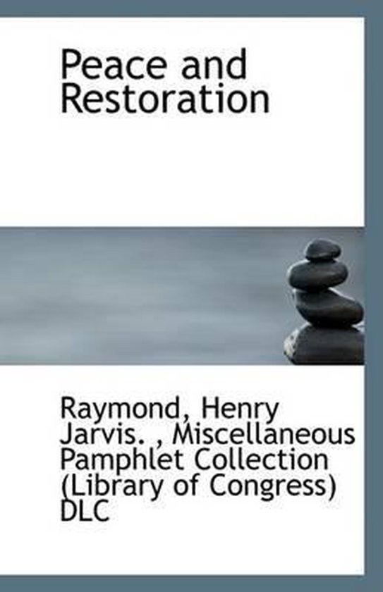 Peace and Restoration, Raymond Henry Jarvis | 9781113353894 | Boeken ...