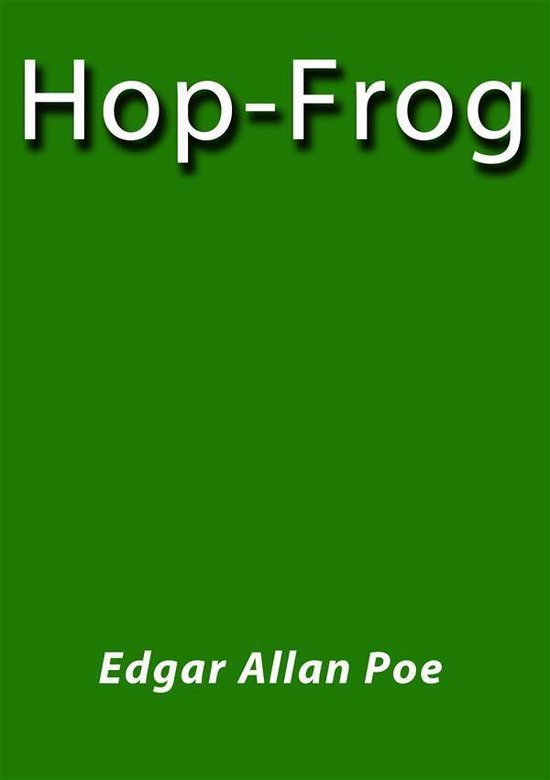 Hop Frog (ebook), Edgar Allan Poe | 9788826009940 | Boeken | bol.com
