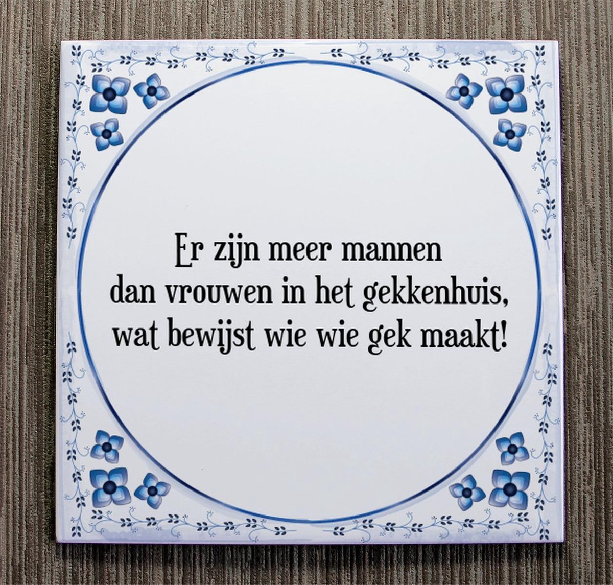 Tegeltje met Spreuk (Tegeltjeswijsheid): Er zijn meer mannen dan vrouwen in het... | bol.com
