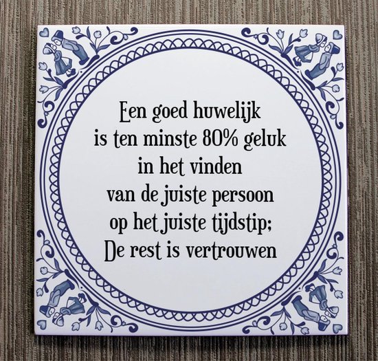 Tegeltje met Spreuk (Tegeltjeswijsheid): Een goed huwelijk is ten ... Tegeltje met Spreuk (Tegeltjeswijsheid): Een goed huwelijk is ten ...
