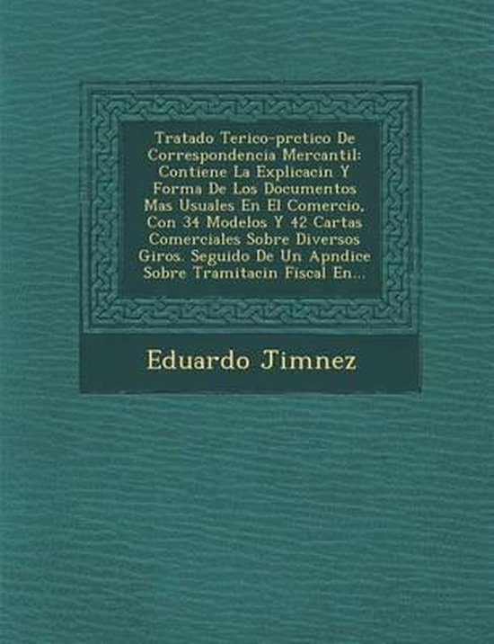 Tratado Te Rico-PR Ctico de Correspondencia Mercantil, Eduardo Jim Nez | 9781286877364... | bol.com