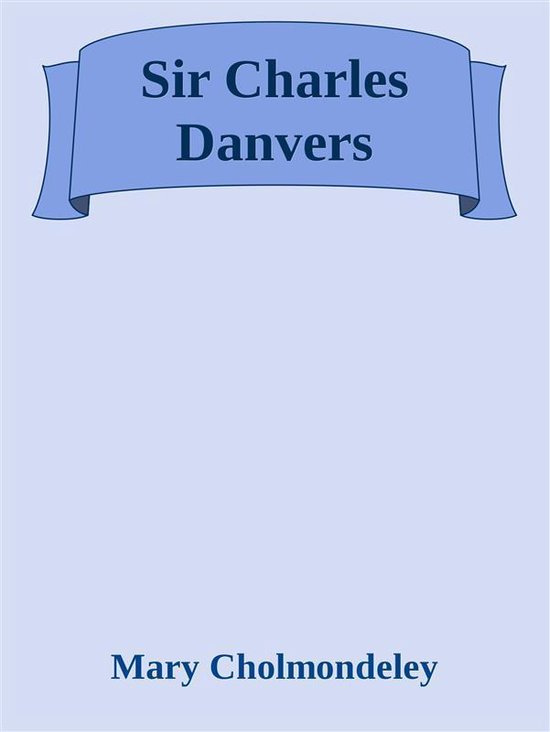 Sir Charles Danvers (ebook), Mary Cholmondeley | 9788892584402 | Boeken ...