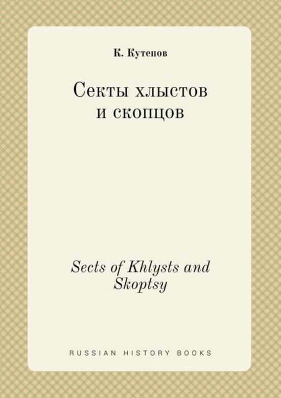 Sects of Khlysts and Skoptsy, K Kutepov | 9785519391504 | Boeken | bol