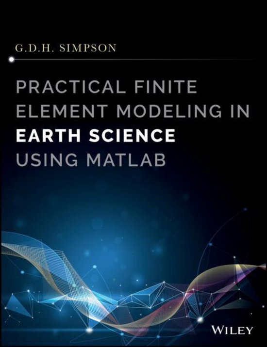 Practical Finite Element Modeling in Earth Science using Matlab, Guy Simpson |... | bol.com