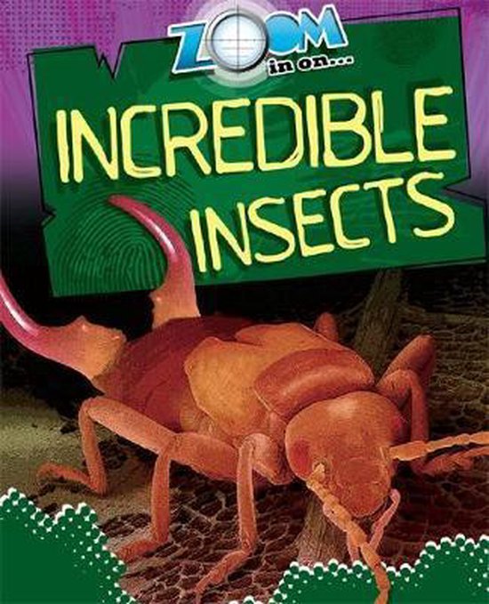 Zoom In On Incredible Insects | 9780750294447 | Richard Spilsbury ...