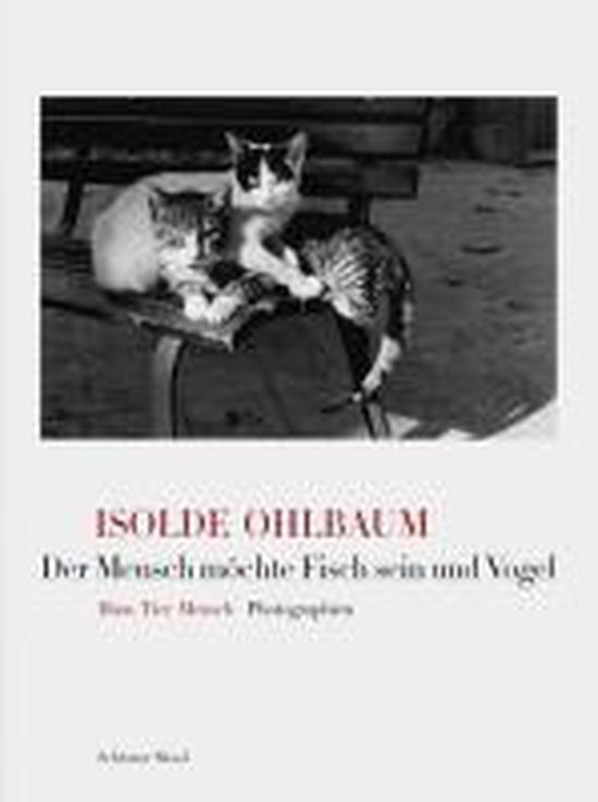 Ohlbaum, I: Mensch möchte Fisch sein und Vogel, Isolde Ohlbaum ...