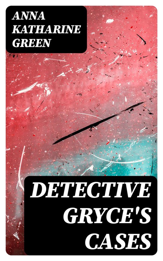 Detective Gryce's Cases (ebook), Anna Katharine Green | 8596547398318 ...