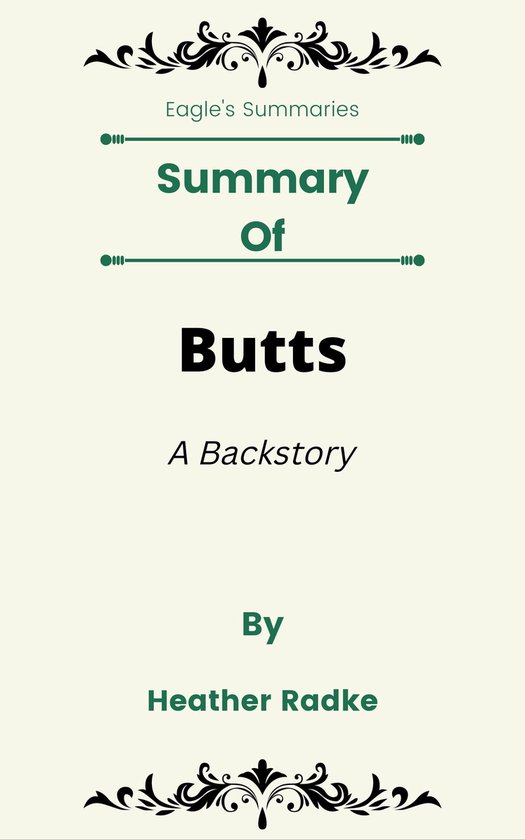 Eagle's Summaries - Summary Of Butts A Backstory by Heather Radke ...